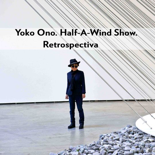 Yoko Ono. Half-A-Wind Show. Retrospectiva - CaixaForum+