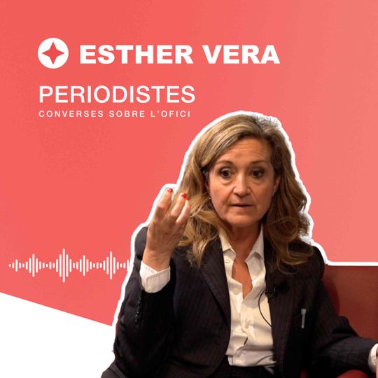 PERIODISTAS. #6 Esther Vera - CaixaForum+