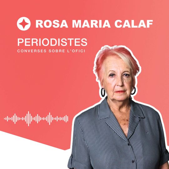 Periodistas. #16 Rosa Maria Calaf - CaixaForum+