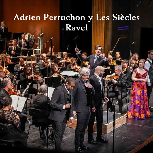 Adrien Perruchon y Les Siècles interpretan un programa dedicado a Ravel ...